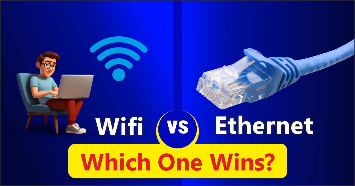 WiFi vs Ethernet: Which Is Better and Why?